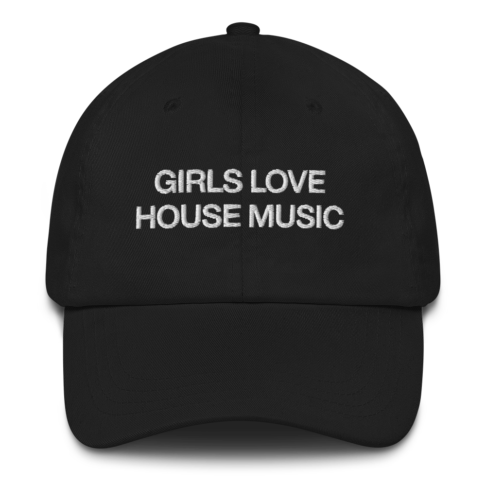 GIRLS LOVE HOUSE MUSIC - Dad Cap – Soundplate